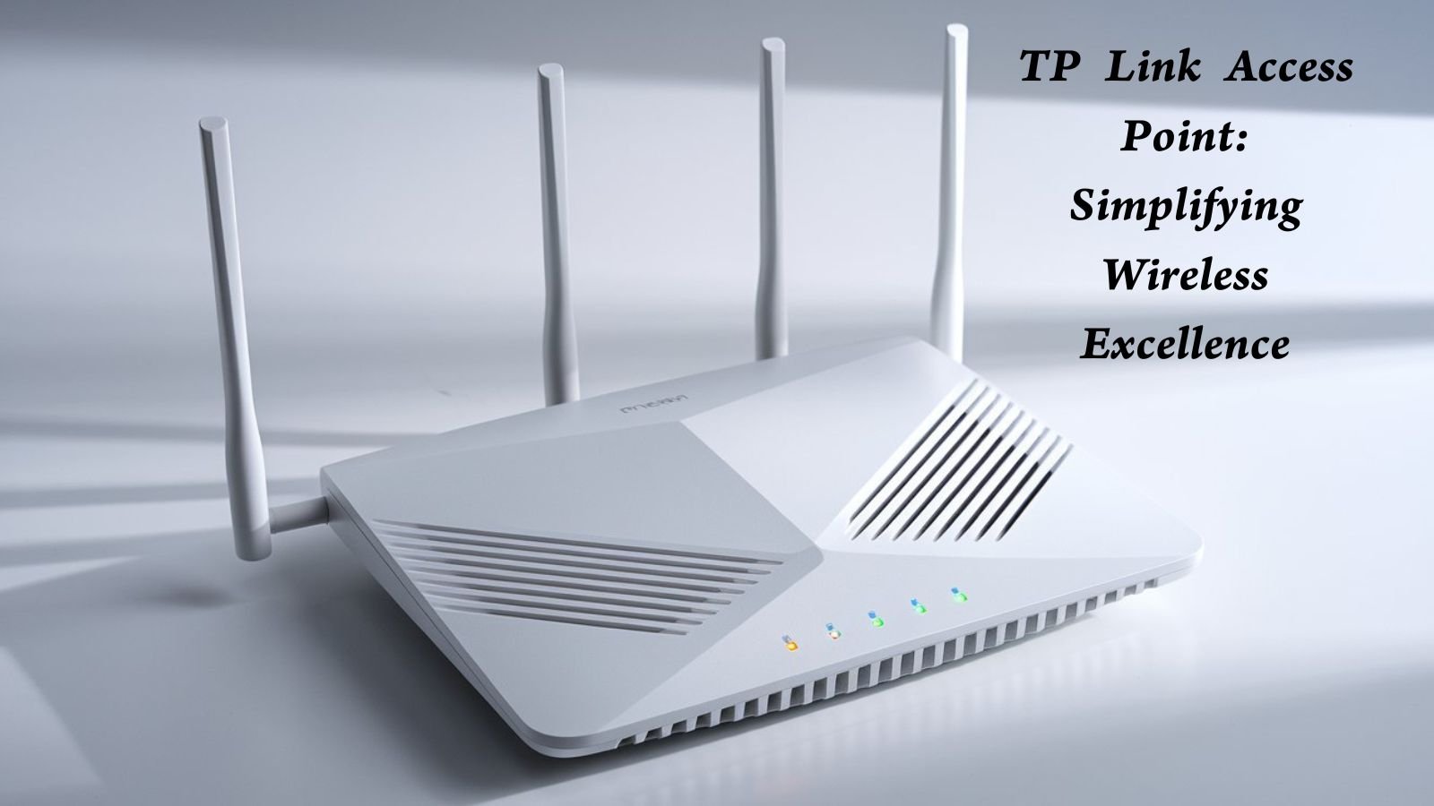 TP Link Access Point: Simplifying Wireless Excellence